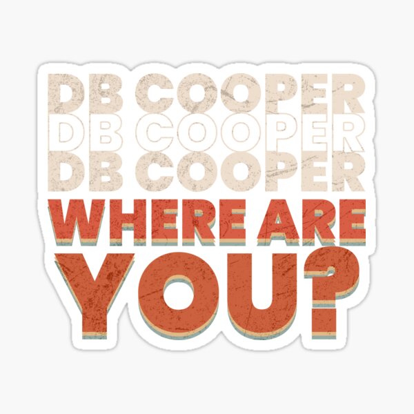 "Db cooper, db cooper, Where Are You?" Sticker for Sale by dewich ...