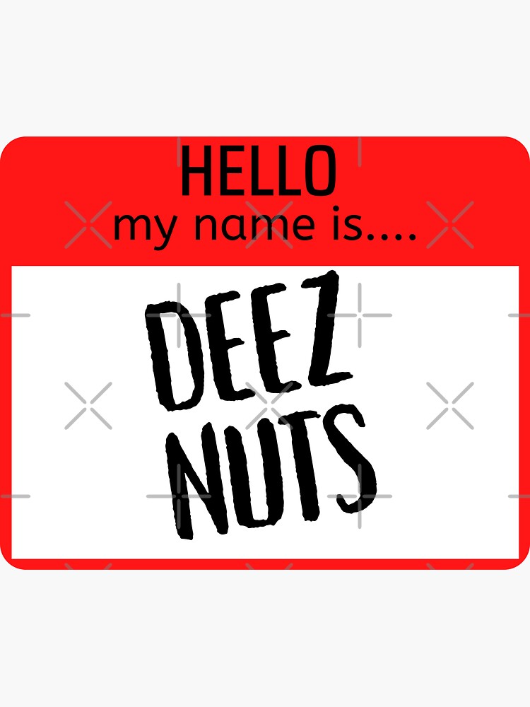 "Funny Hello my name is Deez nuts" Sticker for Sale by justbejoker ...
