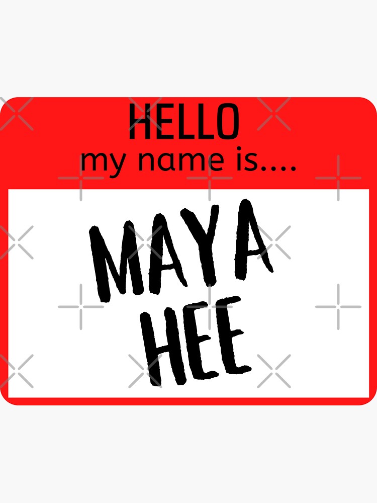 "Funny Hello my name is Maya HEE" Sticker for Sale by justbejoker ...
