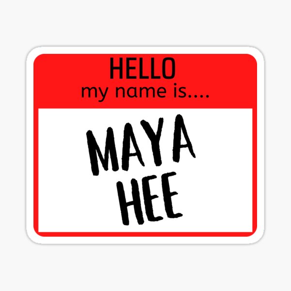 "Funny Hello my name is Maya HEE" Sticker for Sale by justbejoker ...