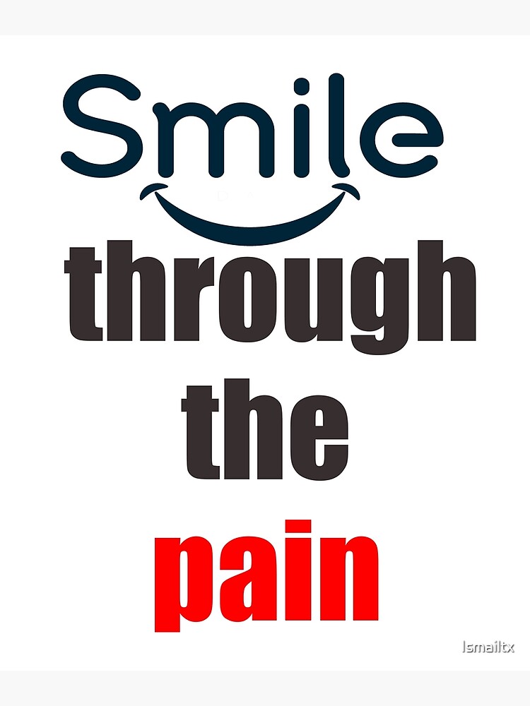 "smile through the pain" Poster for Sale by Ismailtx | Redbubble