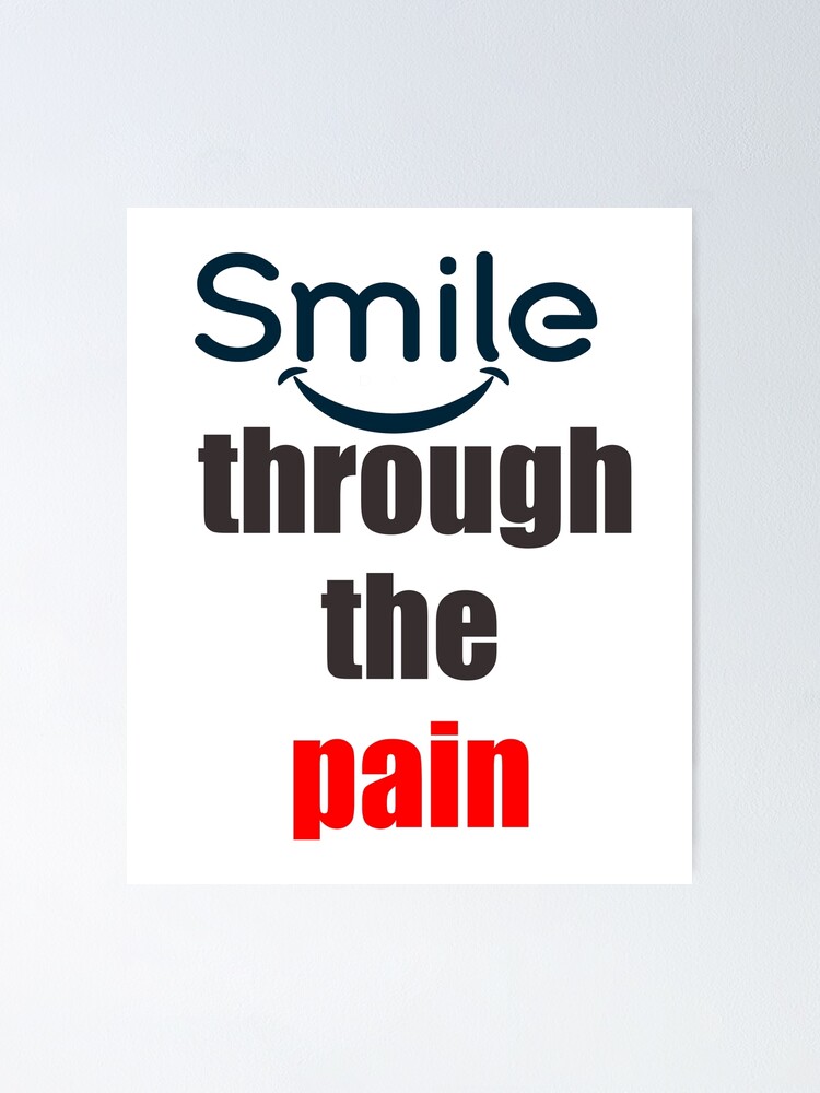"smile through the pain" Poster for Sale by Ismailtx | Redbubble