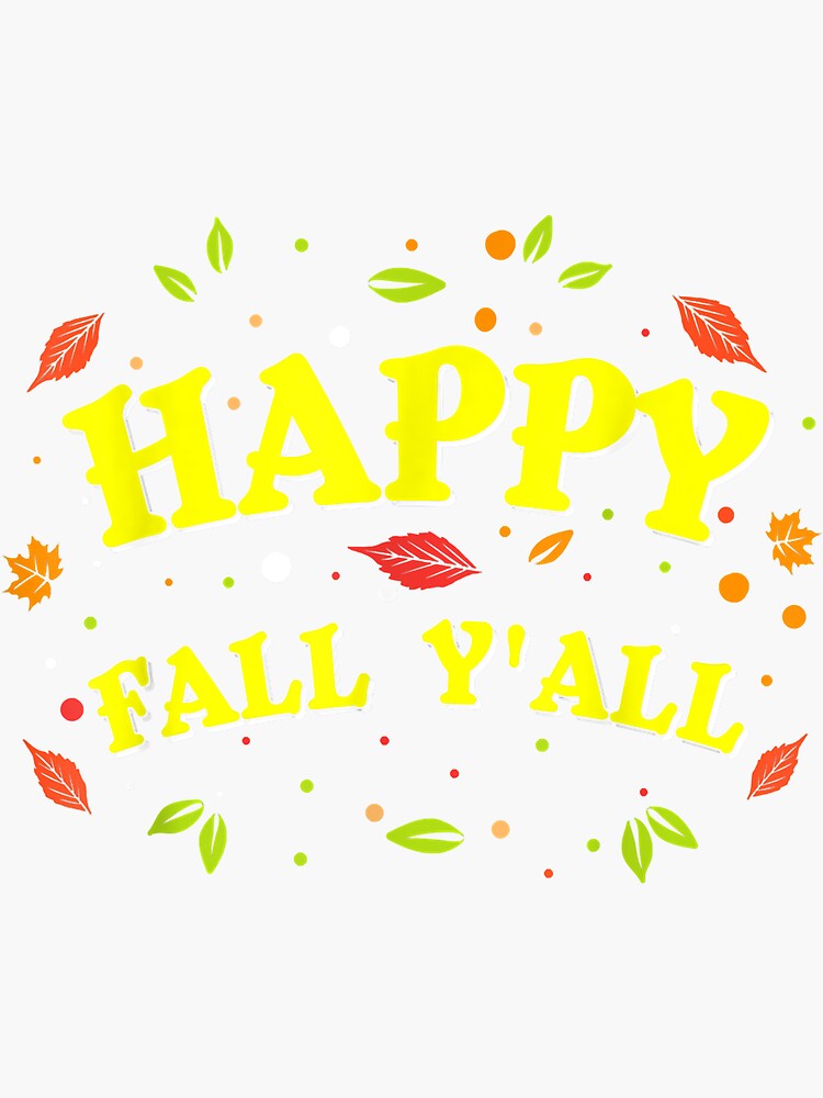 "Happy Fall Y'all 2022" Sticker for Sale by ShodweLNG | Redbubble