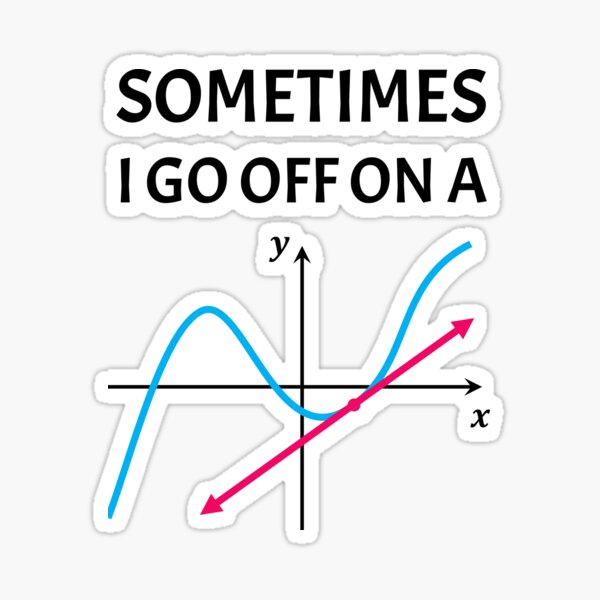 "Funny Nerdy Sometimes I Go Off On a Tangent Math Puns Geometry ...