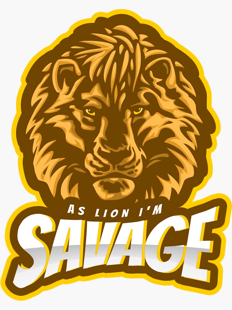 "As Lion i'm Savage " Sticker for Sale by EsthetikDesign | Redbubble