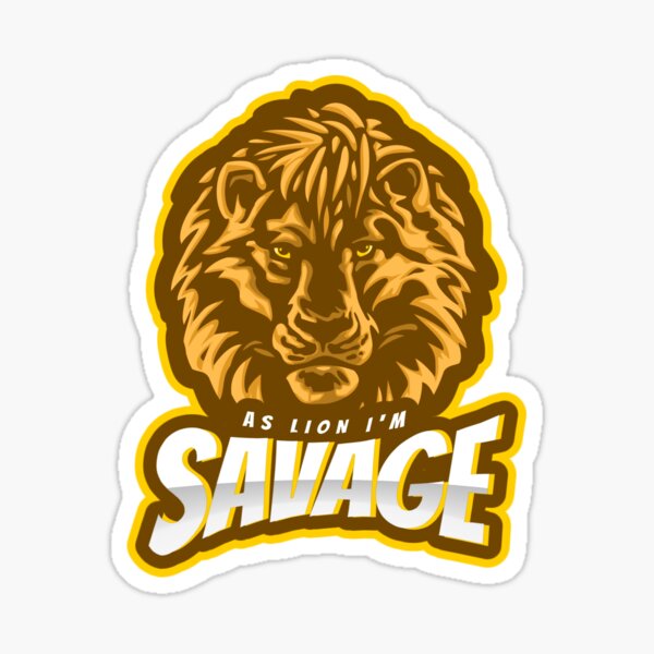 "As Lion i'm Savage " Sticker for Sale by EsthetikDesign | Redbubble