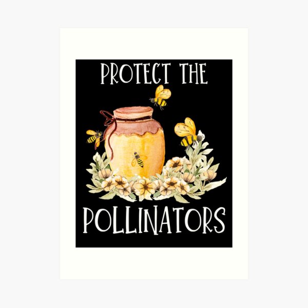 ""Protect The Pollinators" - We Need To "Save The Bees"" Art Print for ...