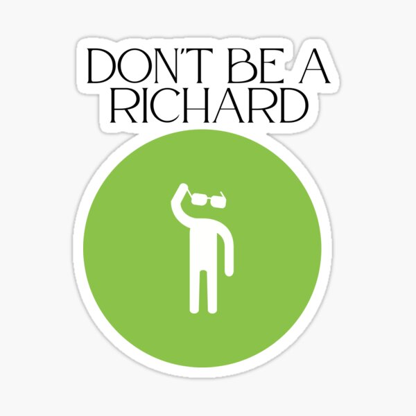 "Don't be a Richard" Sticker for Sale by Hannahatelier | Redbubble