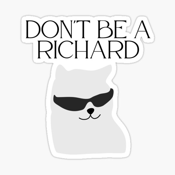 "Don't be a Richard" Sticker for Sale by Hannahatelier | Redbubble