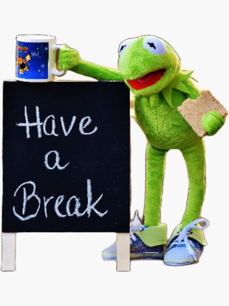 "Funny Have a Break muppets sesame street kermit the frog" Sticker for ...