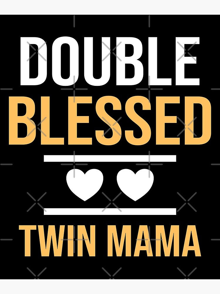 "Double Blessed Twin Mama Mom Of Twins Twin Boys Girls" Art Print for ...
