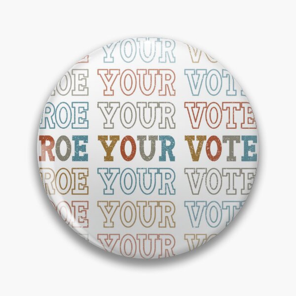 "Roe Your Vote | Pro Choice | Roe V Wade | Feminism | Pro Roe 1973 ...