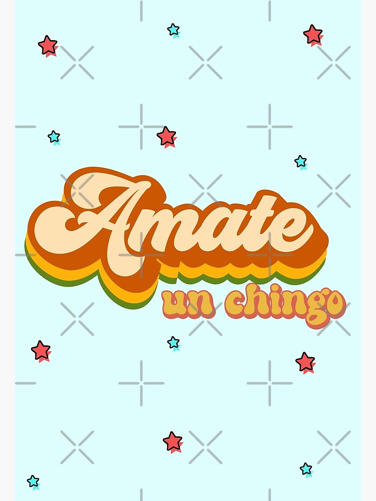 "Mexican Slang Dicho Mexicano Amate un Chingo Mexican Saying" Poster ...