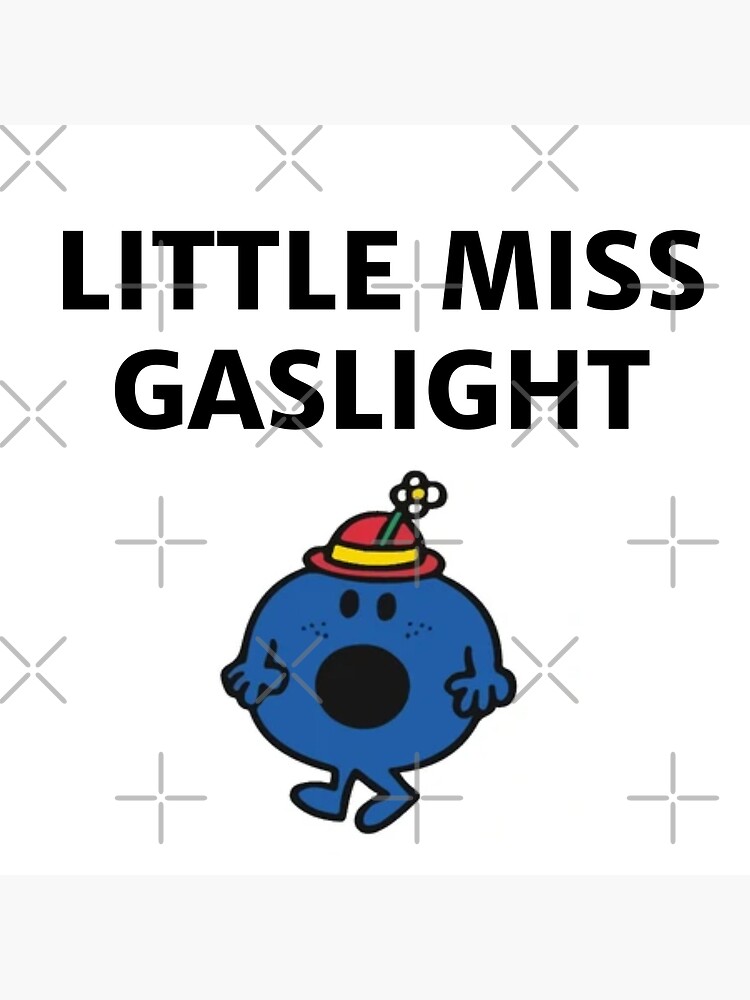 "little miss gaslight meme" Poster for Sale by lotsofniches | Redbubble