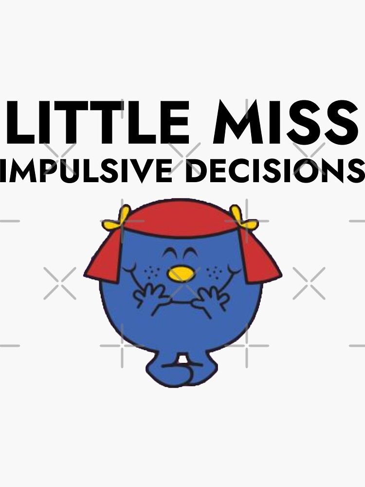"Little Miss Impulsive decisions" Sticker for Sale by mhj5503 | Redbubble