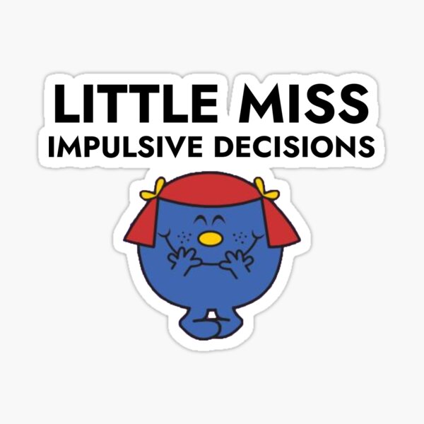"Little Miss Impulsive decisions" Sticker for Sale by mhj5503 | Redbubble