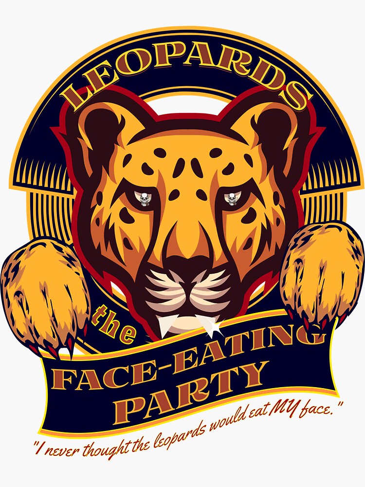 "I Never Thought the Leopards would eat MY Face" Sticker for Sale by RebelMe | Redbubble