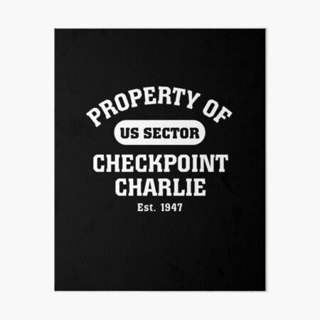 "Property of Checkpoint Charlie" Art Board Print for Sale by twHistory ...