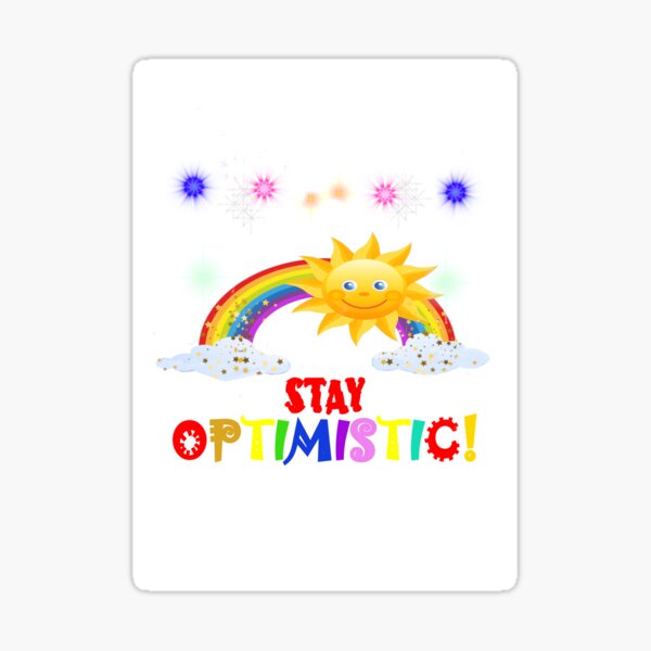 STAY OPTIMISTIC!” – FUN & MOTIVATIONAL T-SHIRTS" Sticker for Sale by ...