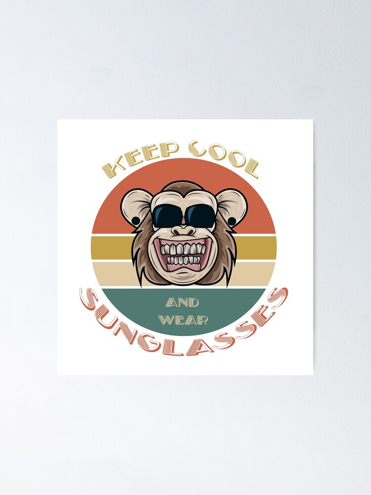 "Keep cool and wear sunglasses monkey" Poster for Sale by Elgug | Redbubble