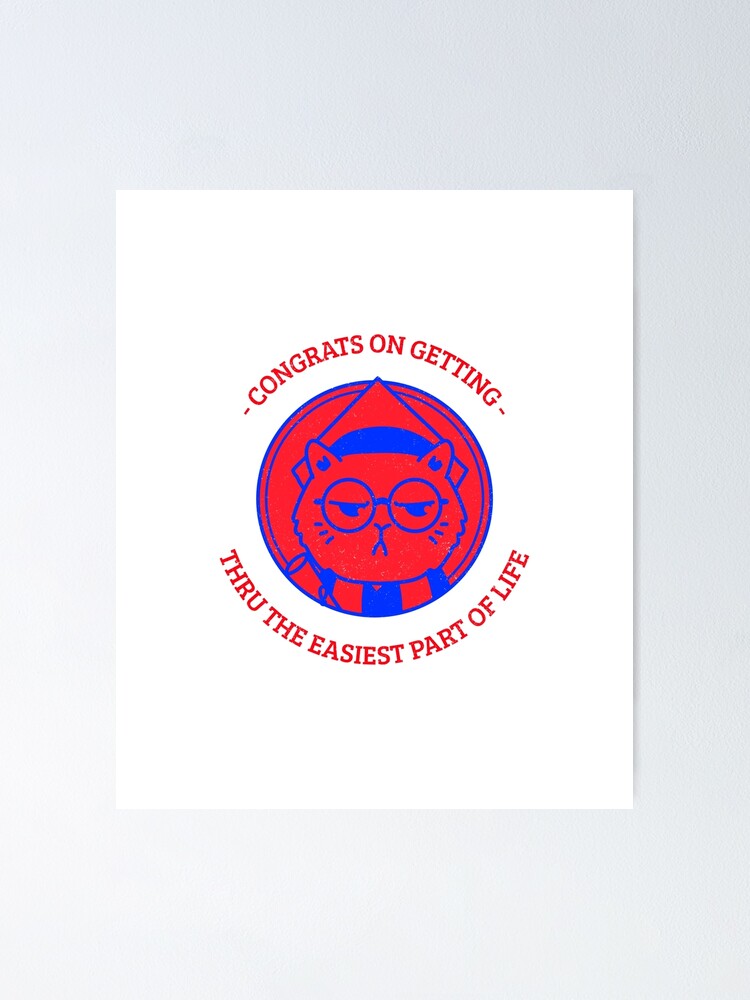 "Congratulations on graduating! Funny negative humor." Poster for Sale ...