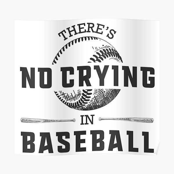 Sketch Of Baseball With There Is No Crying In Baseball Poster For