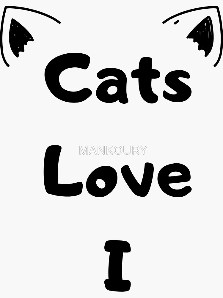 "Cats Love" Sticker for Sale by MANKOURY | Redbubble