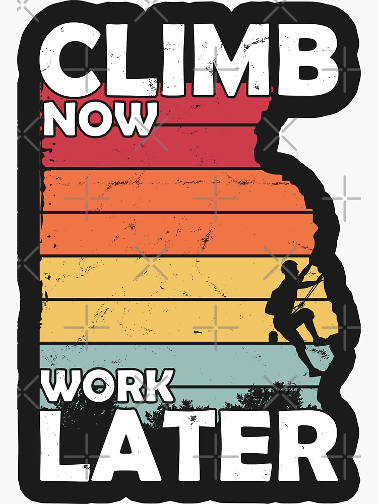 "Climb Now Work Later" Sticker for Sale by CoolSkin | Redbubble