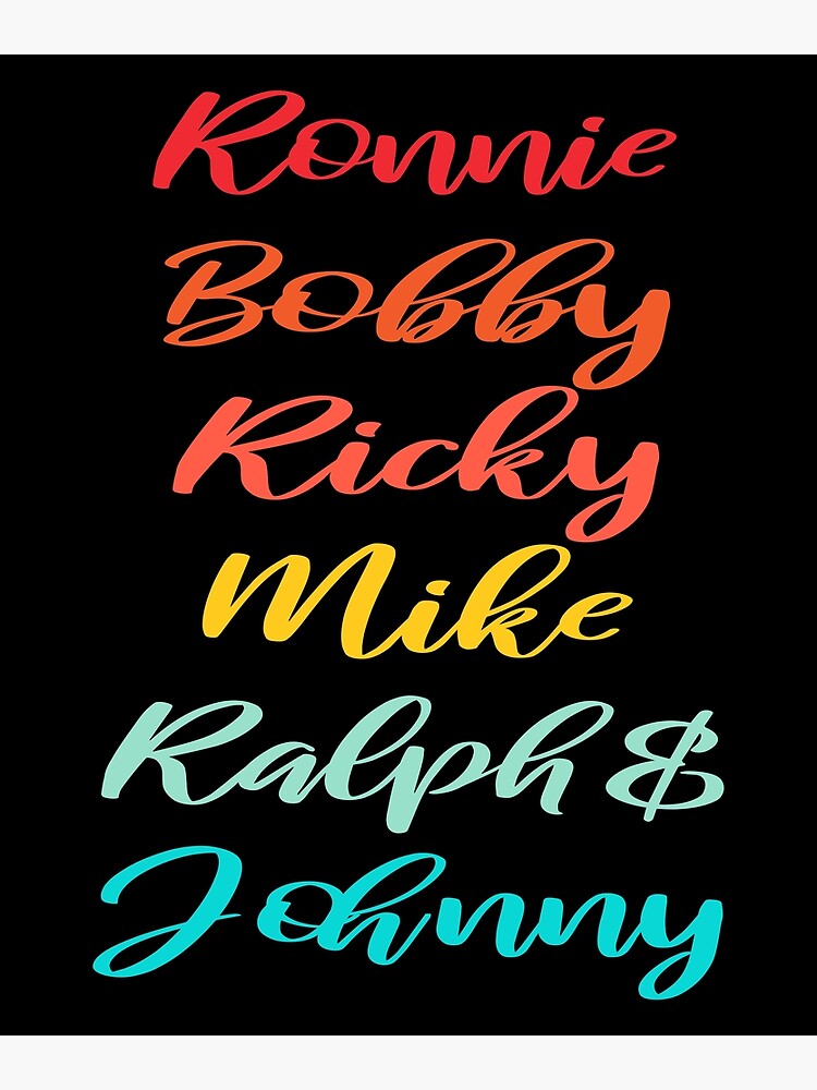 "Ronnie, Bobby, Ricky, Mike, Ralph & Johnny" Poster for Sale by housst ...