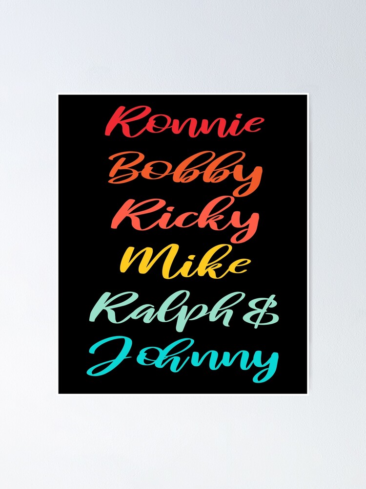"Ronnie, Bobby, Ricky, Mike, Ralph & Johnny" Poster for Sale by housst ...
