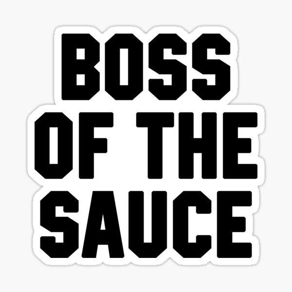 "Boss Of The Sauce" Sticker for Sale by STdesigns | Redbubble