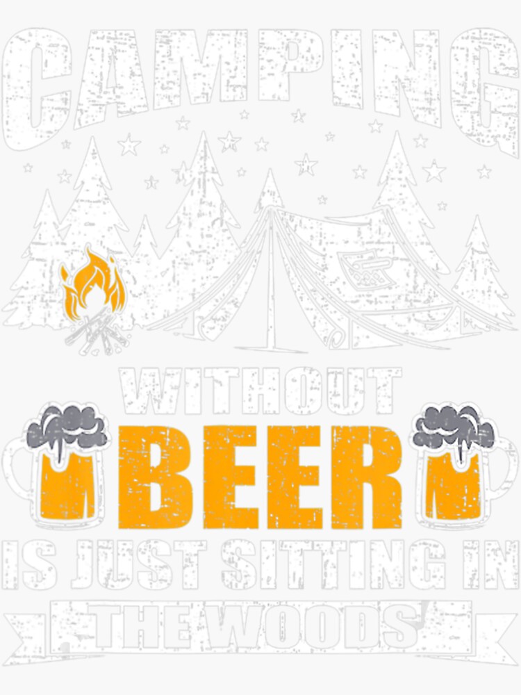 "Camping Without Beer Is Sitting Camping Camper Holiday" Sticker for ...