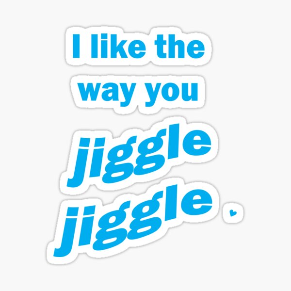 "Jiggle Jiggle (Graphic Art with Words) " Sticker for Sale by ...