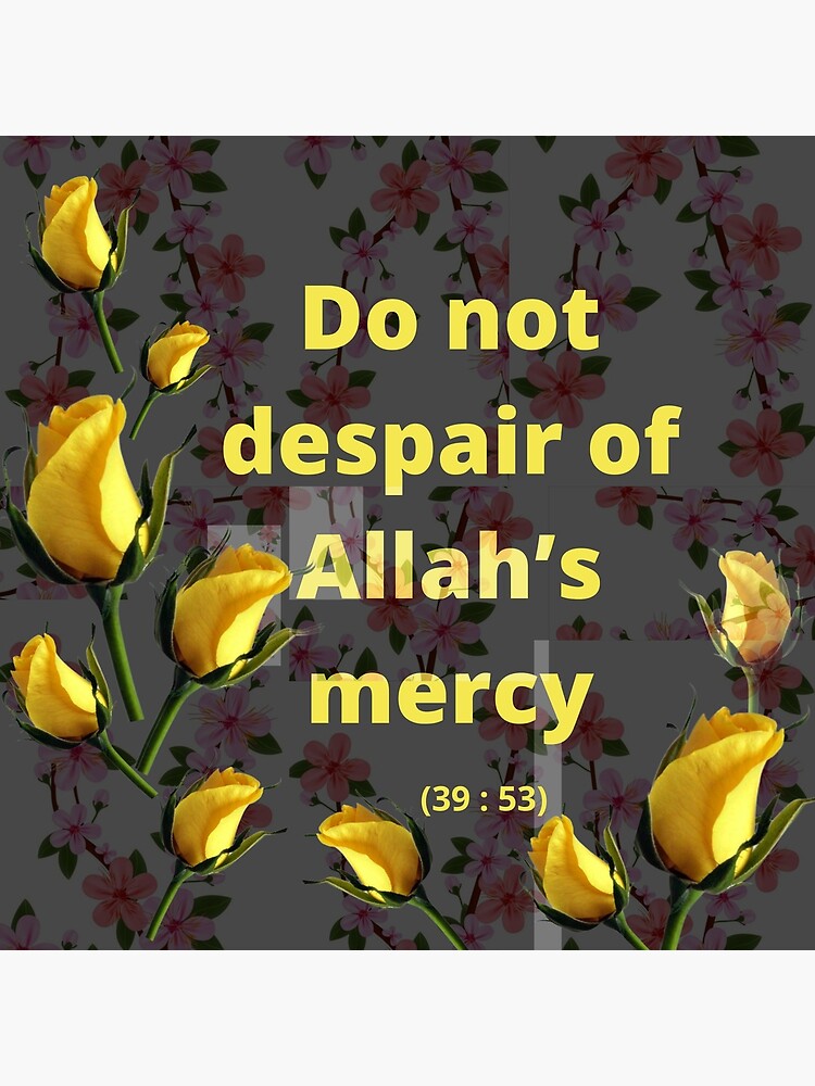 "Do not despair of Allah’s mercy, Ayat from Al-Quran, Flower design ...