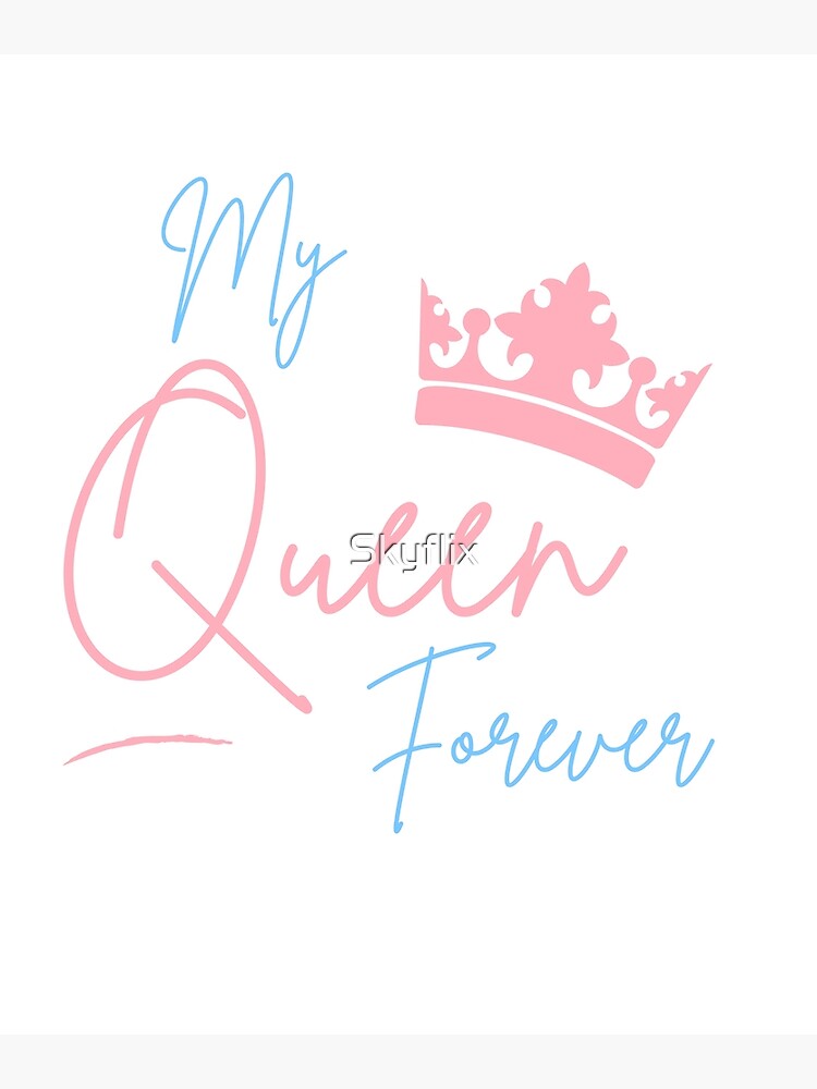 My Queen Forever Poster For Sale By Skyflix Redbubble