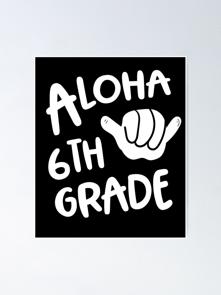 "Aloha 6th Grade Back To School Hawaii Shaka" Poster for Sale by ...