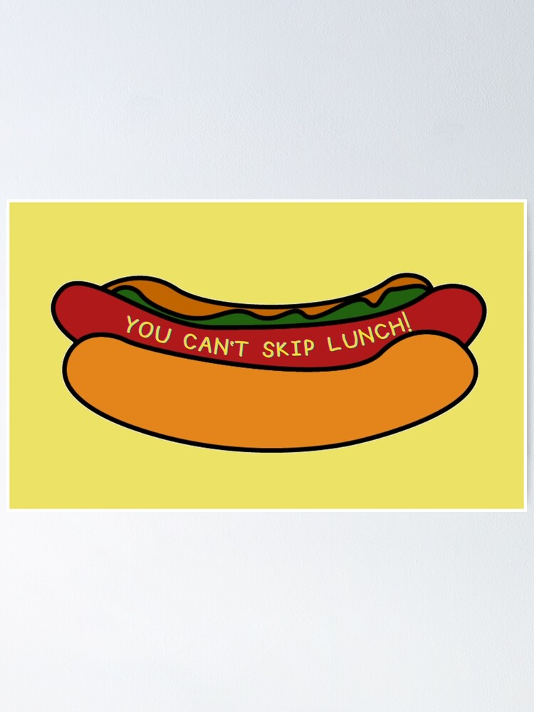 "You Cant Skip Lunch! ITYSL" Poster for Sale by bramosny | Redbubble