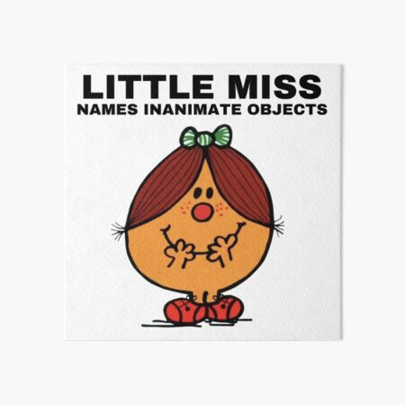 "Little Miss Names Inanimate Objects" Art Board Print for Sale by ...