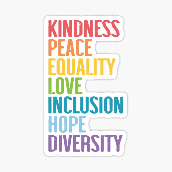 "Kindness Peace Equality Love Inclusion Hope Diversity" Sticker for ...