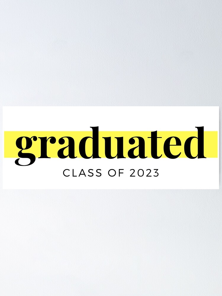 "Graduated - Class of 2023" Poster for Sale by PanyaCreative | Redbubble