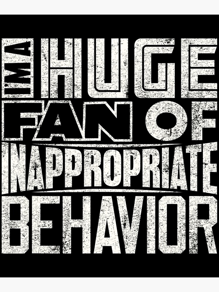 "Huge Fan Of An Inappropriate Behavior Lake Party" Poster for Sale by ...