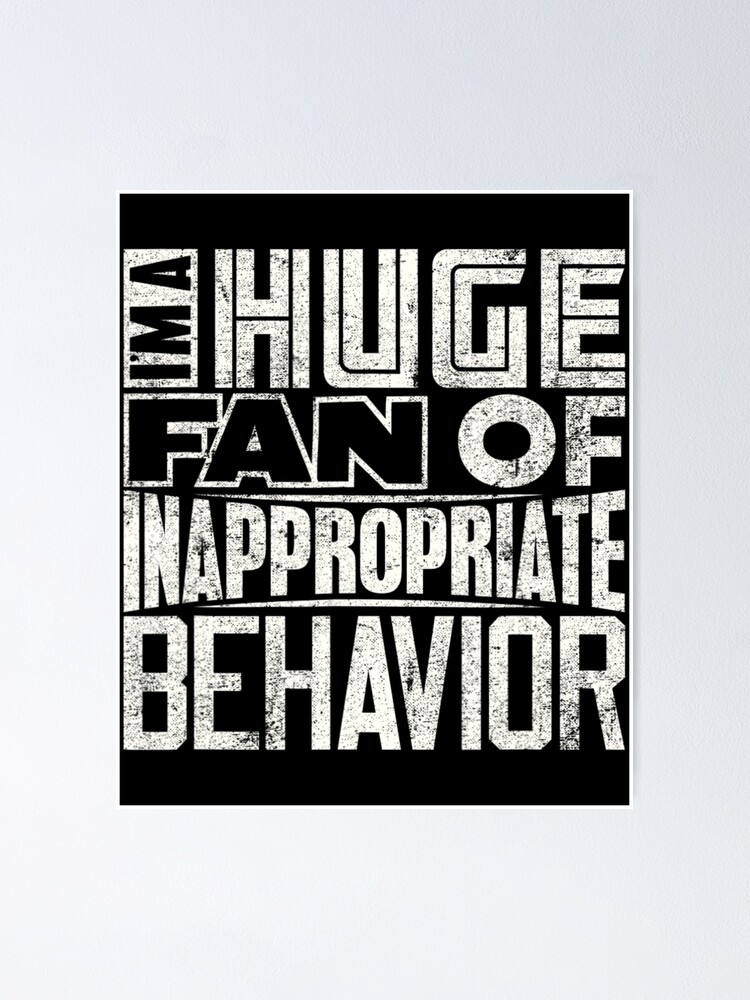 "Huge Fan Of An Inappropriate Behavior Lake Party" Poster for Sale by ...