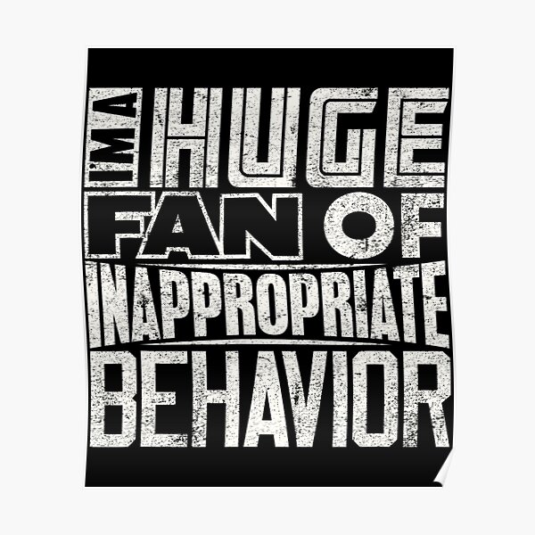 "Huge Fan Of An Inappropriate Behavior Lake Party" Poster for Sale by ...