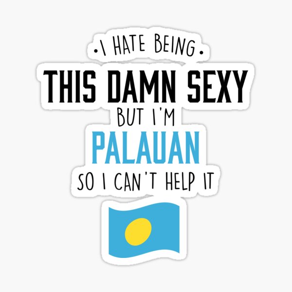 "Damn Sexy Palauan From Palau" Sticker for Sale by Urosek | Redbubble