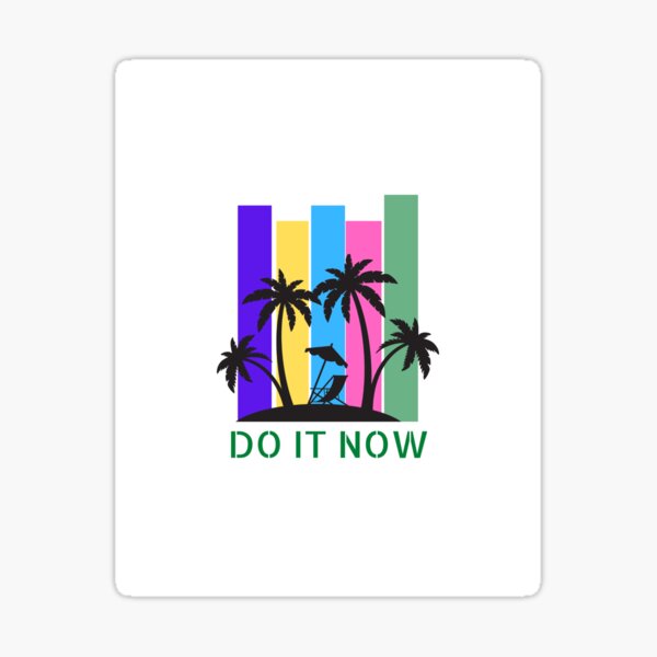 "Do It Now" Sticker for Sale by MOSServices | Redbubble
