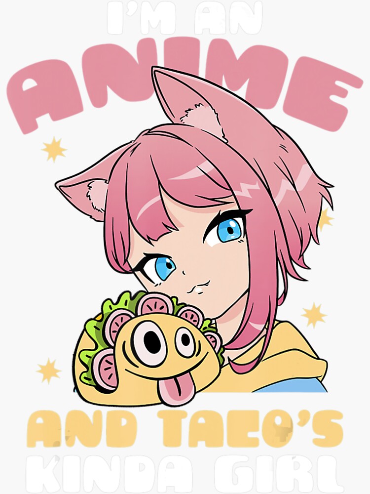 "I'm An Anime And Taco's Kinds Girl Cute Girls Anime" Sticker for Sale ...