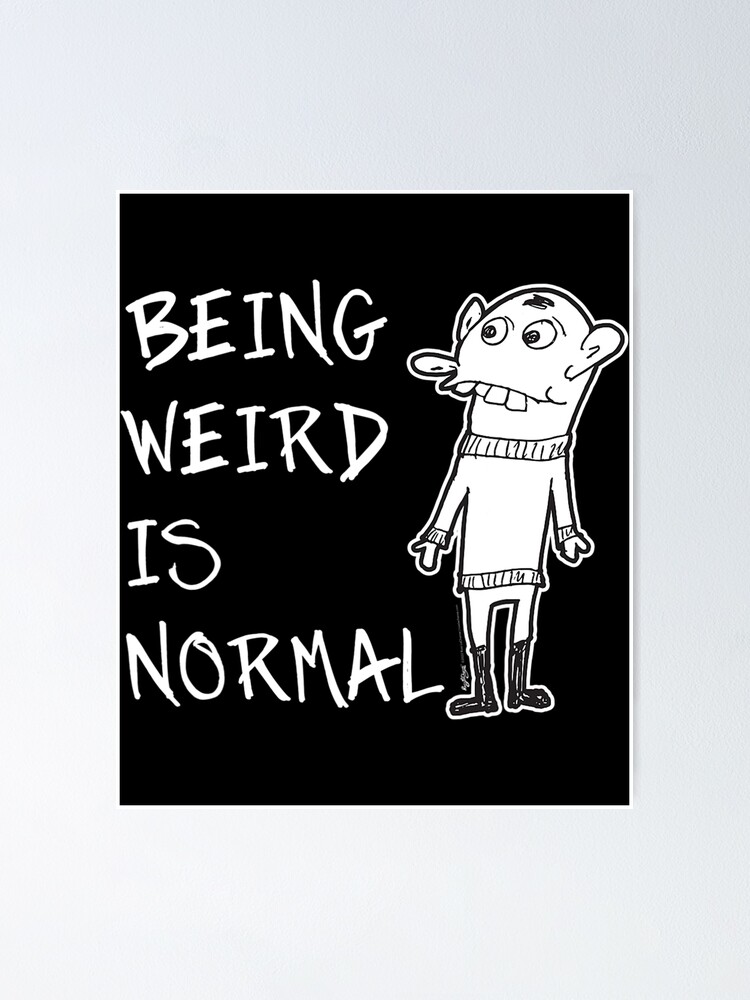"Being Weird Is Normal Attitude Word Design " Poster for Sale by ...