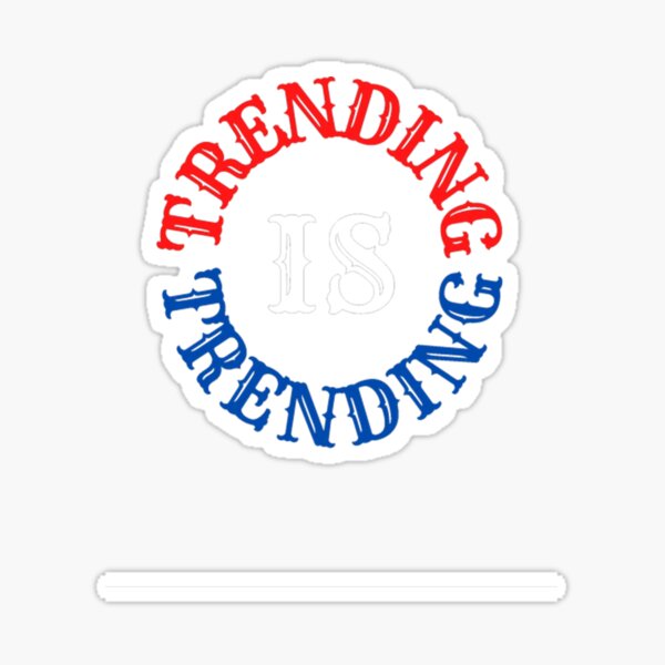 "SOCIAL MEDIA HUMOR TRENDING IS TRENDING" Sticker for Sale by BoiHosp ...