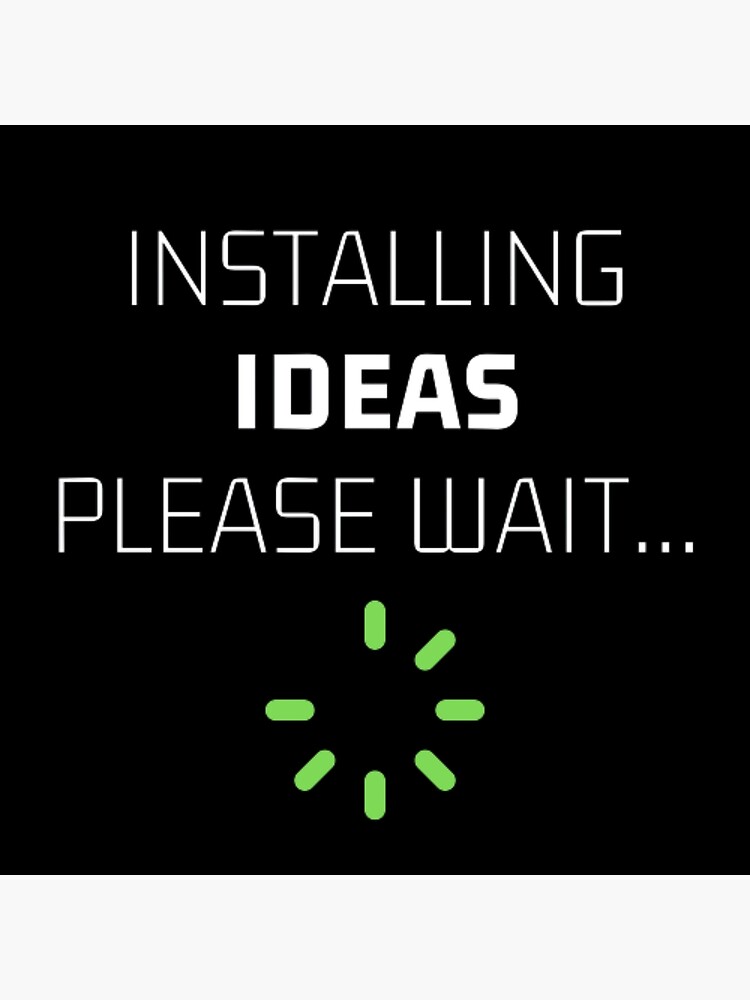 "Installing Ideas Please Wait" Poster for Sale by CreativeMeShop ...