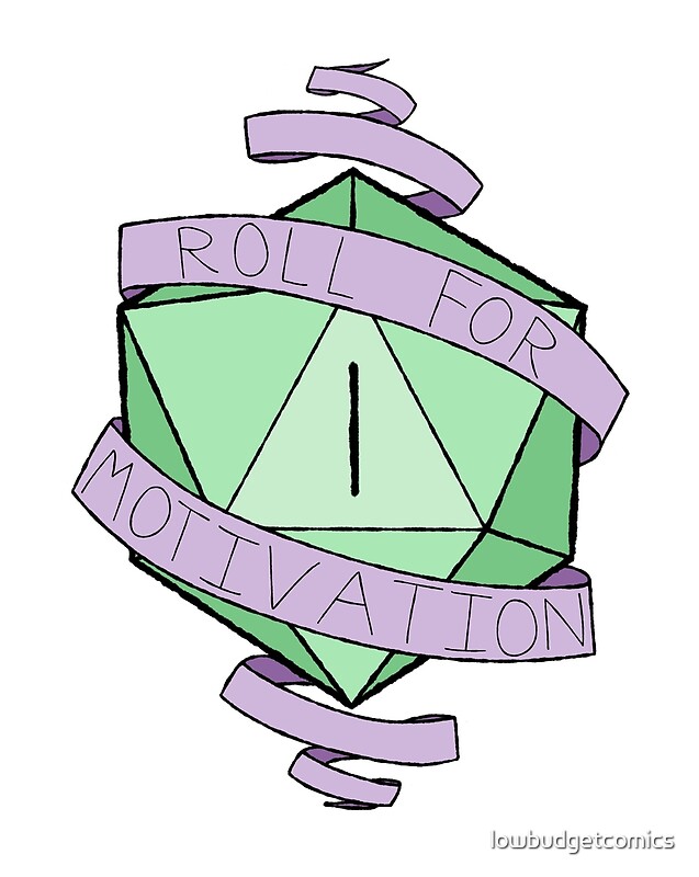 "Roll For Motivation" by lowbudgetcomics | Redbubble
